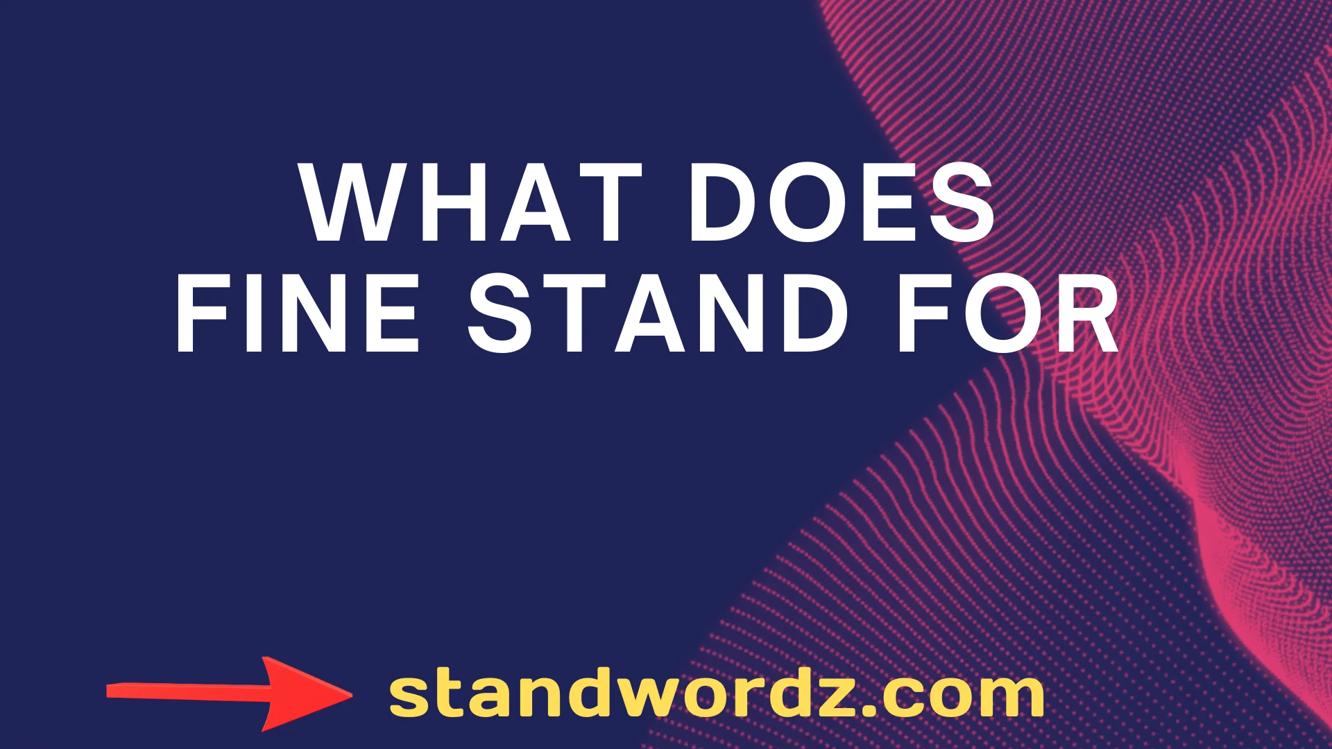 What Does FINE Stand For? The Truth Behind This Everyday Word