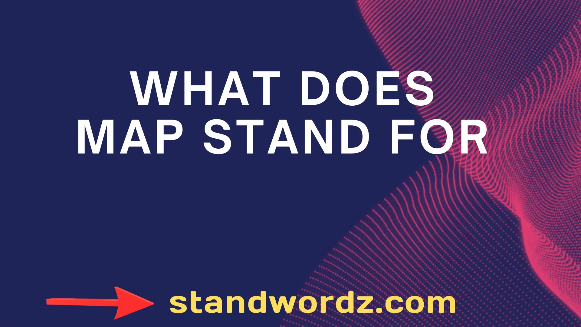 What Does MAP Stand For? The Complete, Simple Explanation