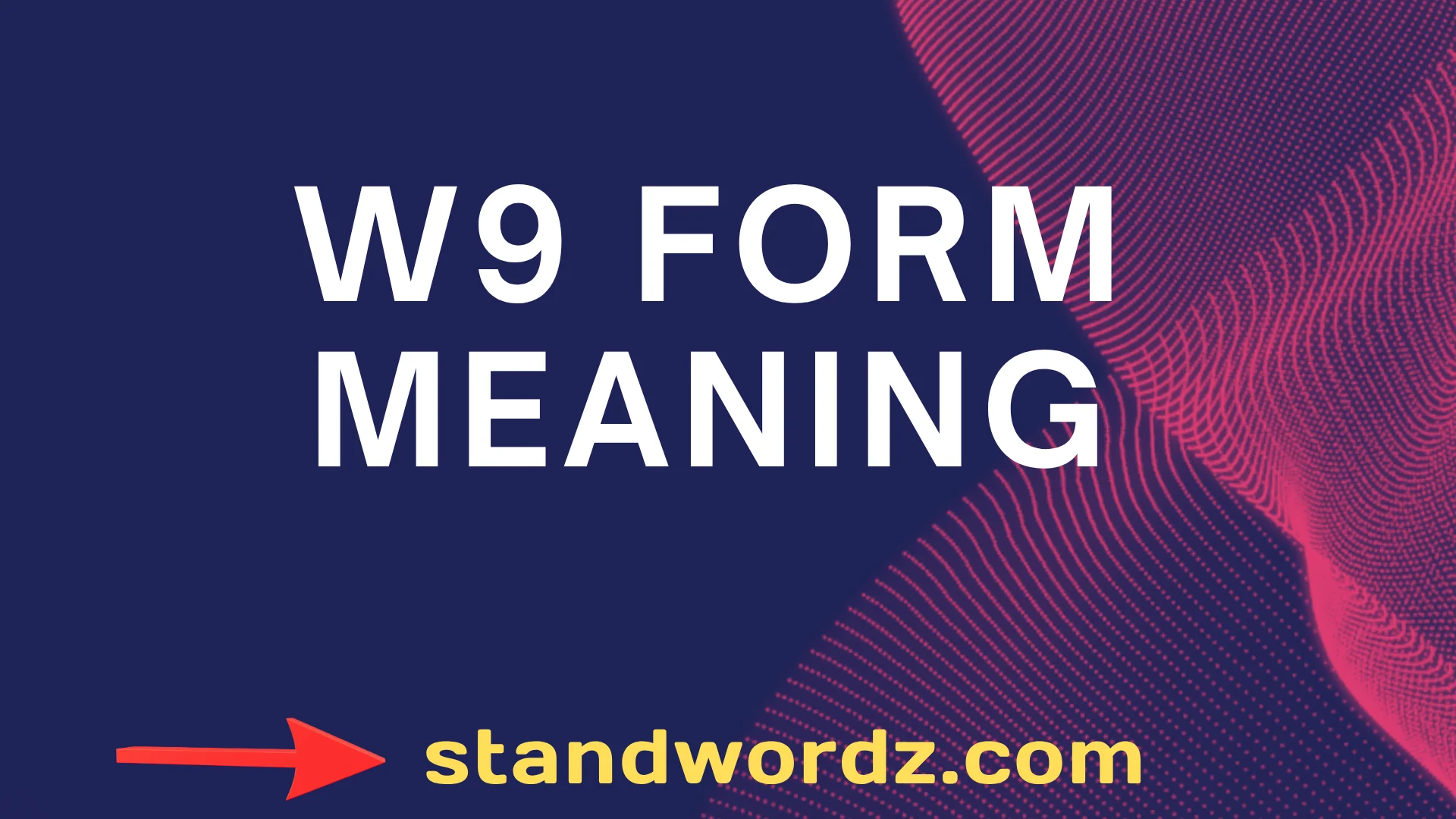 W9 Form Meaning in 2026: Everything You Need to Know